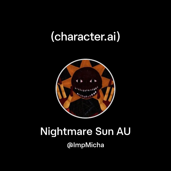 Chat with Nightmare Sun AU | character.ai | Personalized AI for every ...