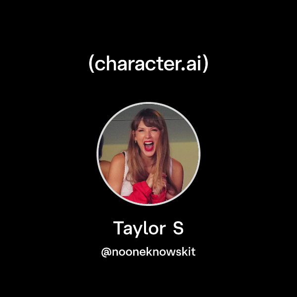 Chat with Taylor S | character.ai | AI Chat, Reimagined–Your Words ...