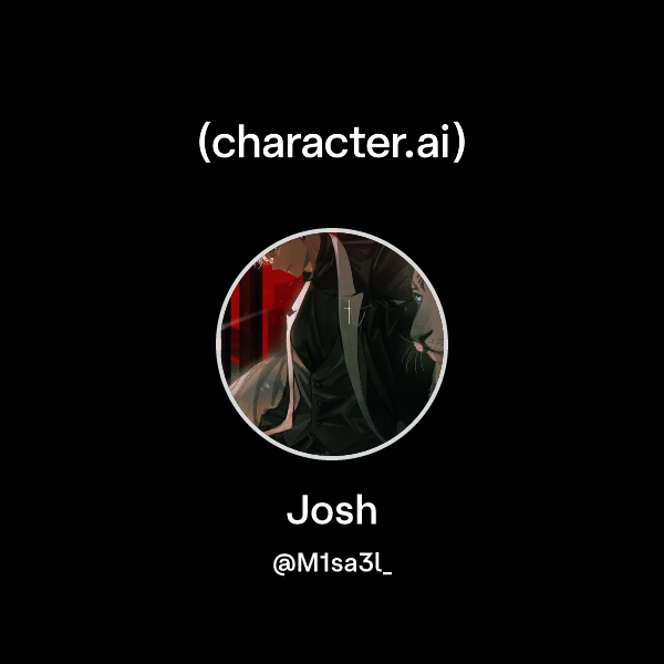 Chat with Josh | character.ai | Personalized AI for every moment of your day