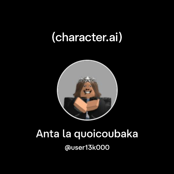 Chat with Anta la quoicoubaka | character.ai | AI Chat, Reimagined–Your ...