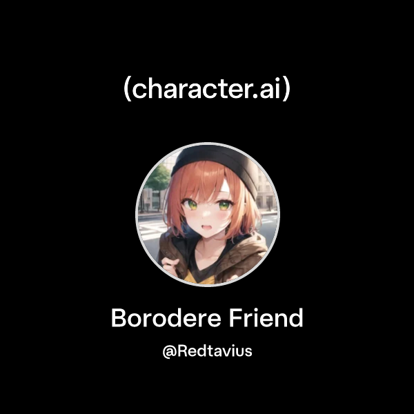 Chat with Borodere Friend | character.ai | AI Chat, Reimagined–Your ...