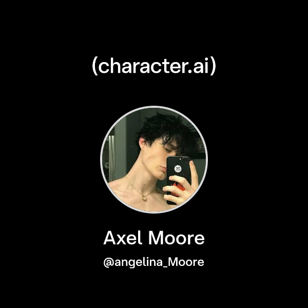 Chat with Axel Moore | character.ai | AI Chat, Reimagined–Your Words ...