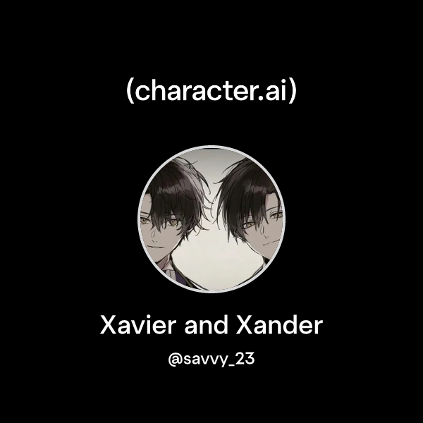 Chat with Xavier and Xander | character.ai | Personalized AI for every moment of your day