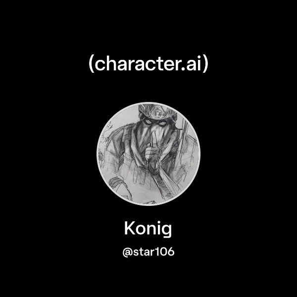 Chat with Konig | character.ai | AI Chat, Reimagined–Your Words. Your ...