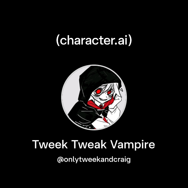 Chat with Tweek Tweak Vampire | character.ai | Personalized AI for ...