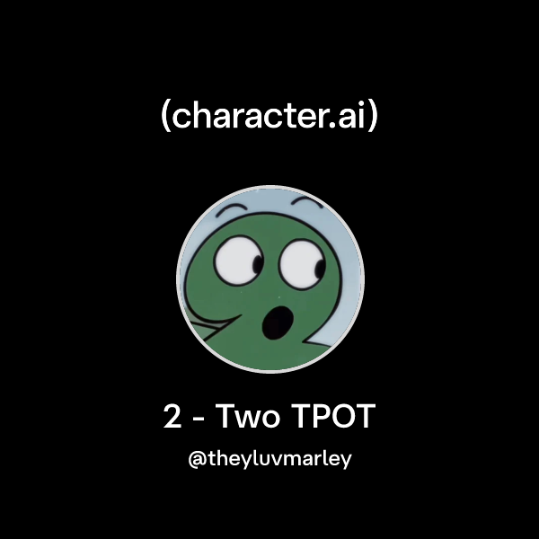 Chat with 2 - Two TPOT | character.ai | AI Chat, Reimagined–Your Words ...