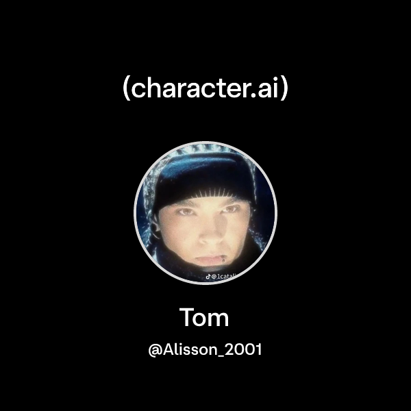 Chat with Tom | character.ai | Personalized AI for every moment of your day