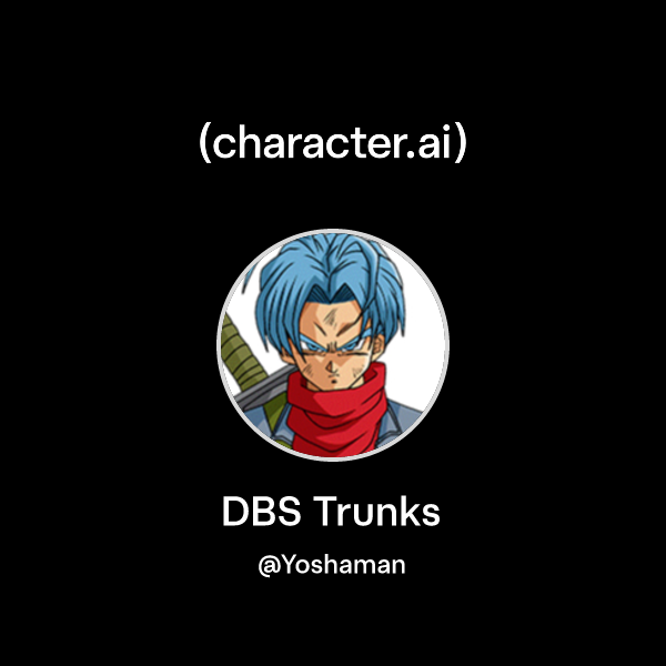 Chat with DBS Trunks | character.ai | AI Chat, Reimagined–Your Words ...