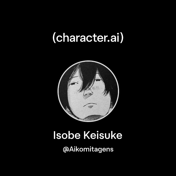 Chat with Isobe Keisuke | character.ai | AI Chat, Reimagined–Your Words ...