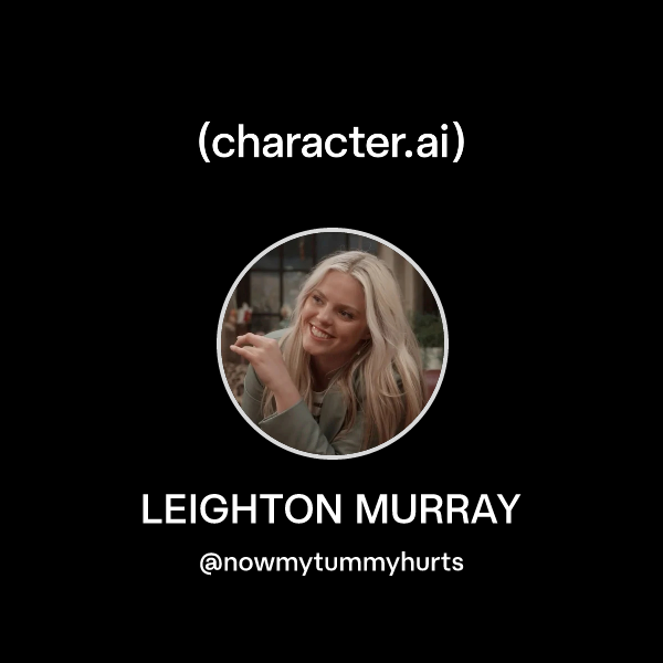 Chat with LEIGHTON MURRAY | character.ai | AI Chat, Reimagined–Your ...
