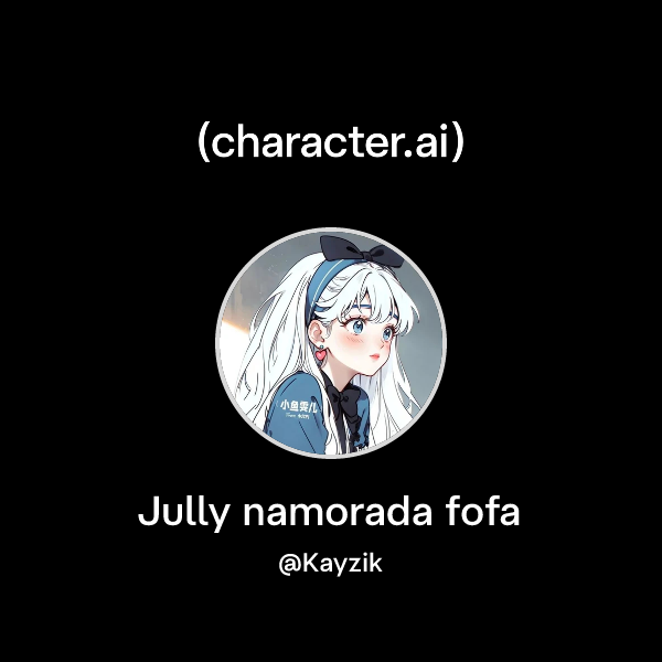 Chat with Jully namorada fofa | character.ai | AI Chat, Reimagined–Your ...