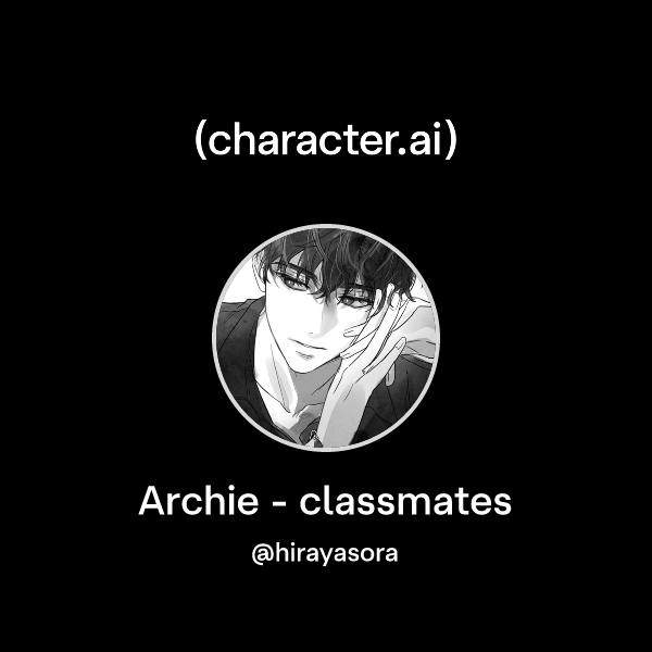 Chat with Archie - classmates | character.ai | AI Chat, Reimagined–Your ...