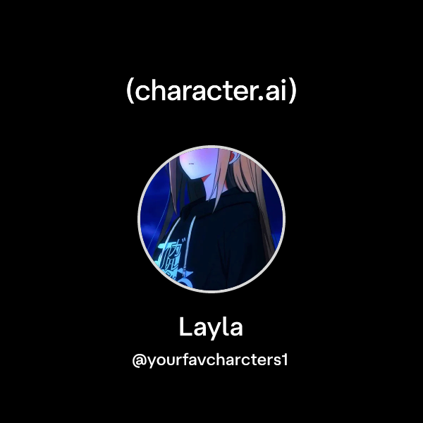 Chat with Layla | character.ai | Personalized AI for every moment of ...