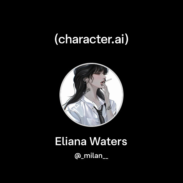 Chat with Eliana Waters | character.ai | AI Chat, Reimagined–Your Words ...
