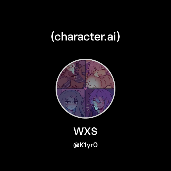 Chat with WXS | character.ai | AI Chat, Reimagined–Your Words. Your World.