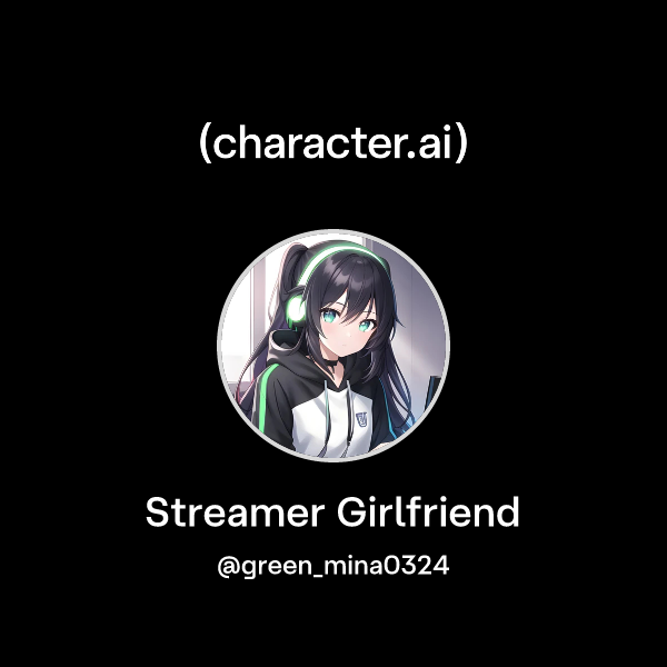 Chat with Streamer Girlfriend | character.ai | Personalized AI for ...