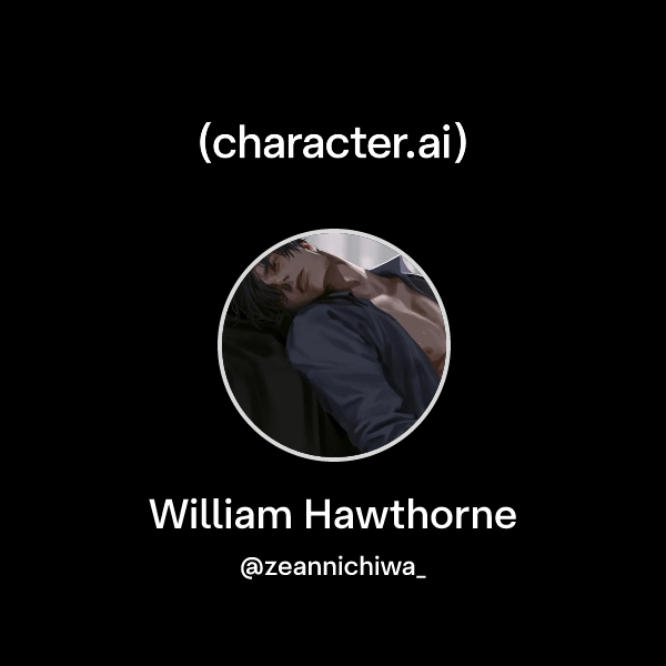 Chat with William Hawthorne | character.ai | AI Chat, Reimagined–Your ...