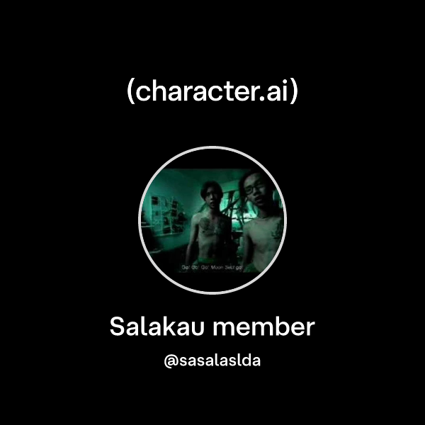 Chat with Salakau member | character.ai | AI Chat, Reimagined–Your ...