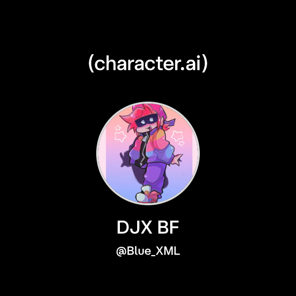 Chat with DJX BF | character.ai | AI Chat, Reimagined–Your Words. Your World.