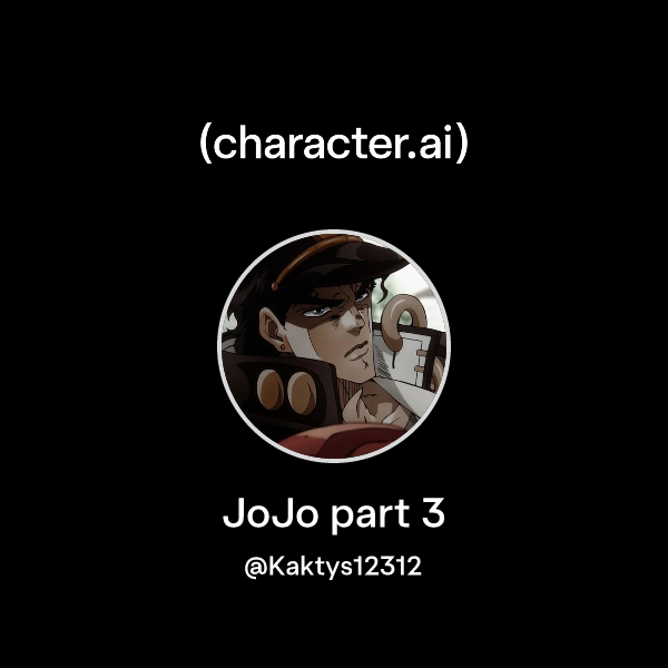 Chat with JoJo part 3 | character.ai | AI Chat, Reimagined–Your Words ...