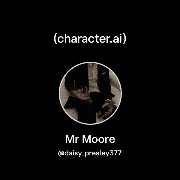 Chat with Mr Moore | character.ai | AI Chat, Reimagined–Your Words ...