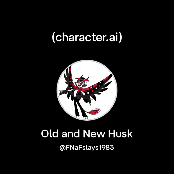 Chat with Old and New Husk | character.ai | Personalized AI for every ...
