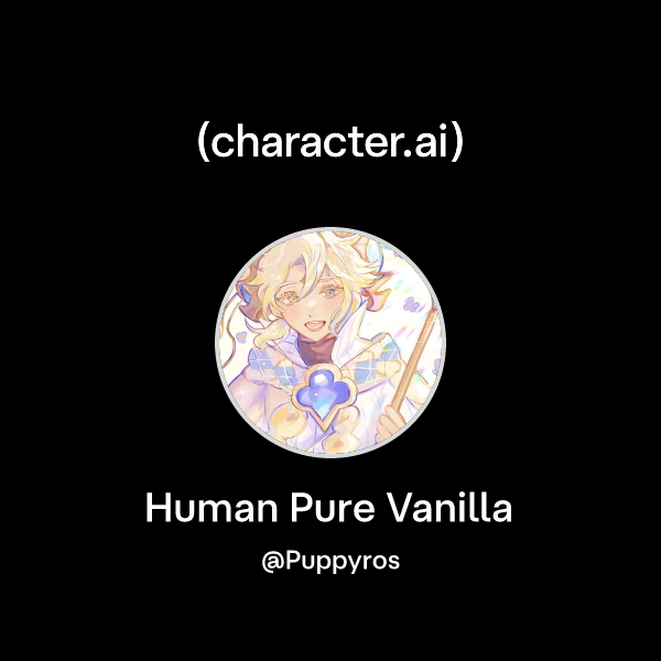 Chat with Human Pure Vanilla | character.ai | Personalized AI for every ...