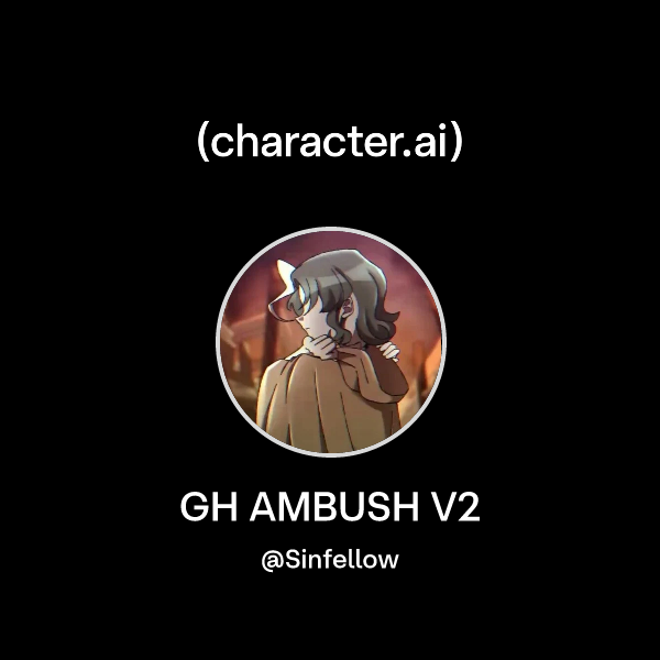 Chat with GH AMBUSH V2 | character.ai | AI Chat, Reimagined–Your Words ...