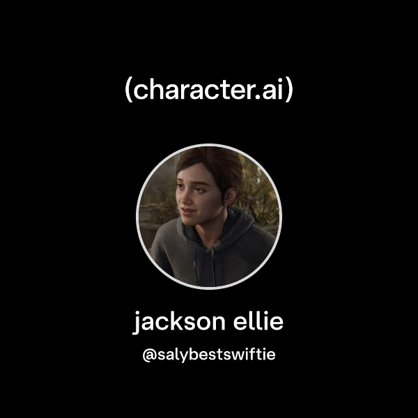 Chat with jackson ellie | character.ai | AI Chat, Reimagined–Your Words. Your World.