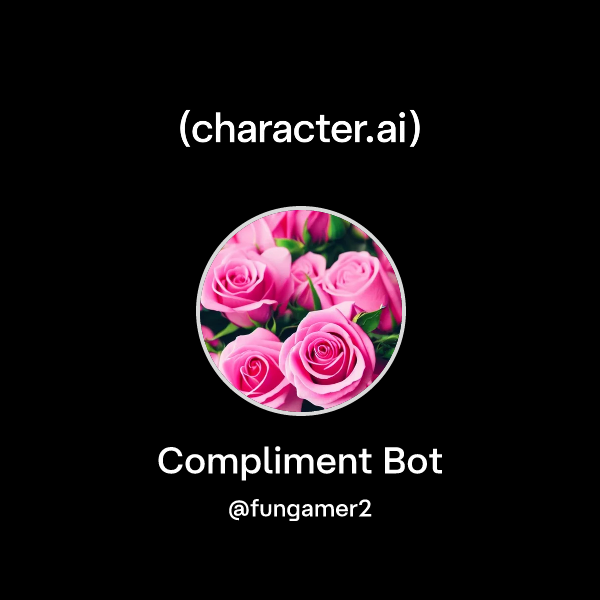 Chat with Compliment Bot | character.ai | AI Chat, Reimagined–Your ...