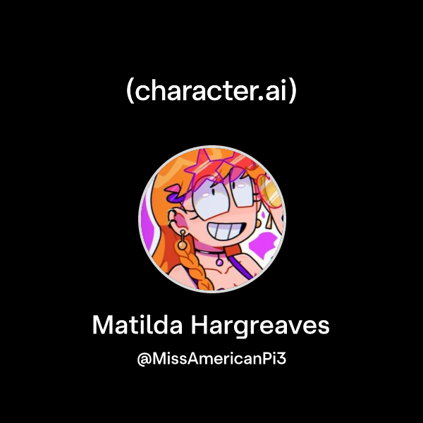 Chat with Matilda Hargreaves | character.ai | Personalized AI for every ...