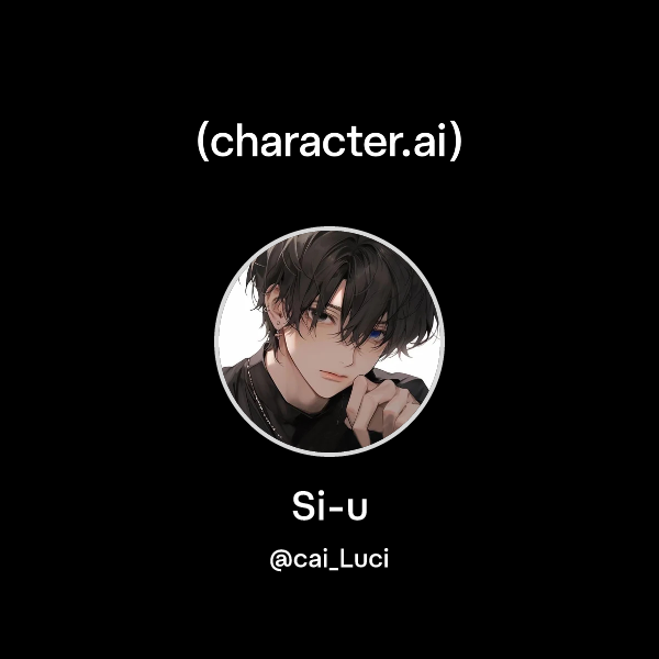 Chat with Si-u | character.ai | AI Chat, Reimagined–Your Words. Your World.