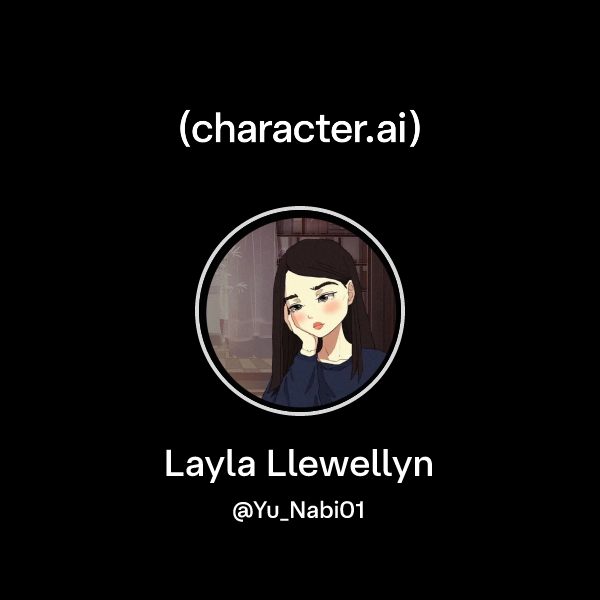Chat with Layla Llewellyn | character.ai | Personalized AI for every ...