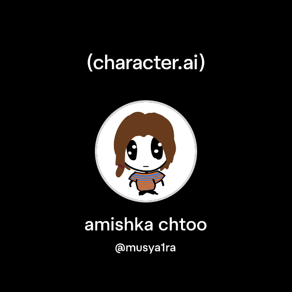 Chat with amishka chtoo | character.ai | Personalized AI for every ...