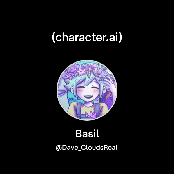 Chat with Basil | character.ai | Personalized AI for every moment of ...