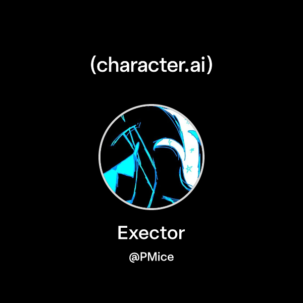 Chat with Exector | character.ai | AI Chat, Reimagined–Your Words. Your ...