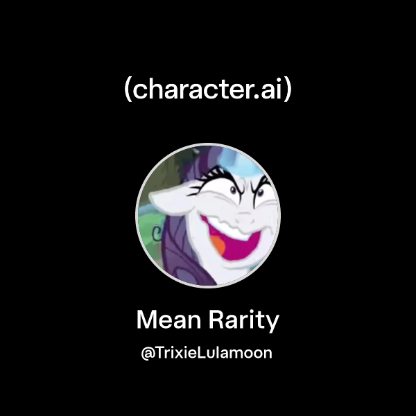 Chat with Mean Rarity | character.ai | AI Chat, Reimagined–Your Words ...