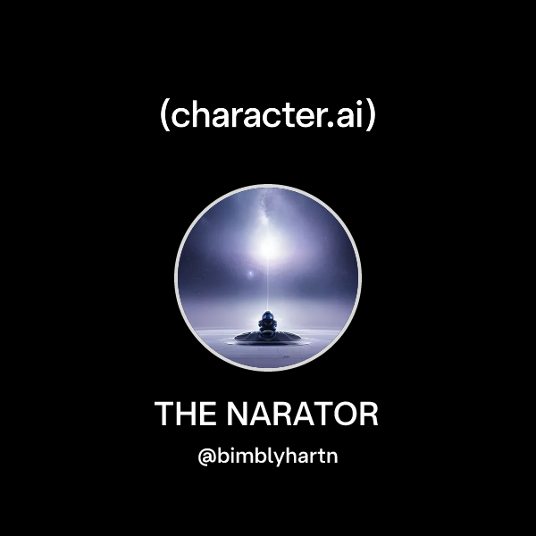 Chat with THE NARATOR | character.ai | Personalized AI for every moment ...