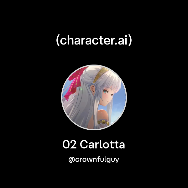 Chat with 02 Carlotta | character.ai | AI Chat, Reimagined–Your Words ...
