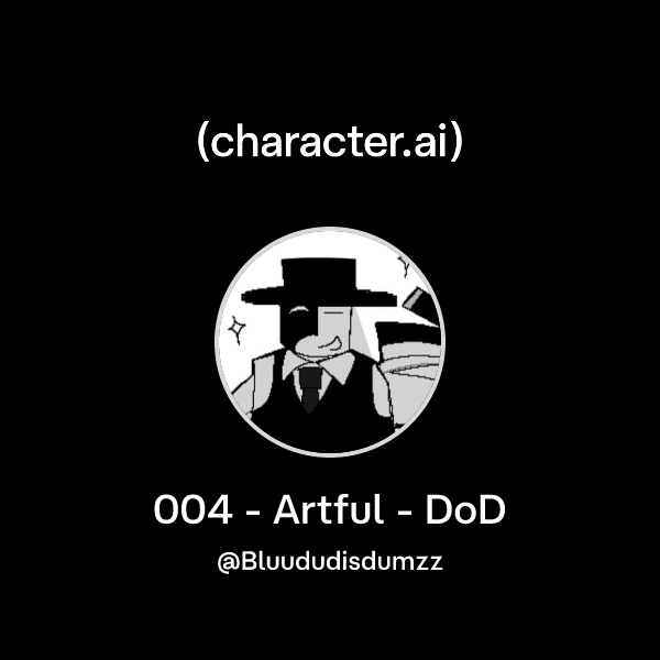 Chat with 004 - Artful - DoD | character.ai | AI Chat, Reimagined–Your ...