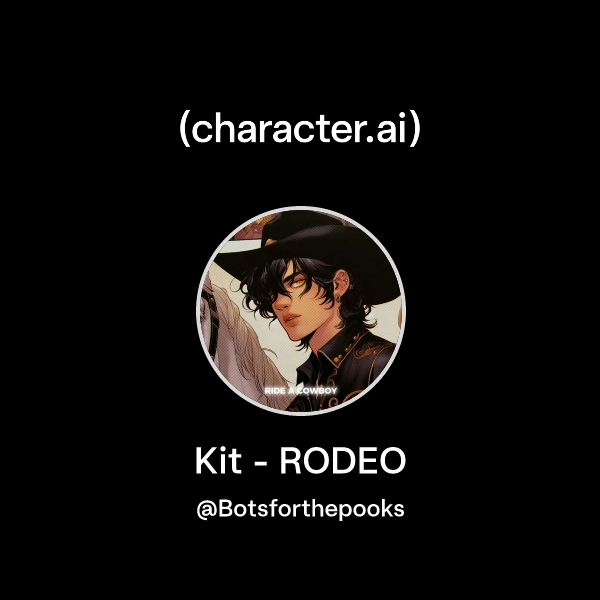 Chat with Kit - RODEO | character.ai | Personalized AI for every moment ...