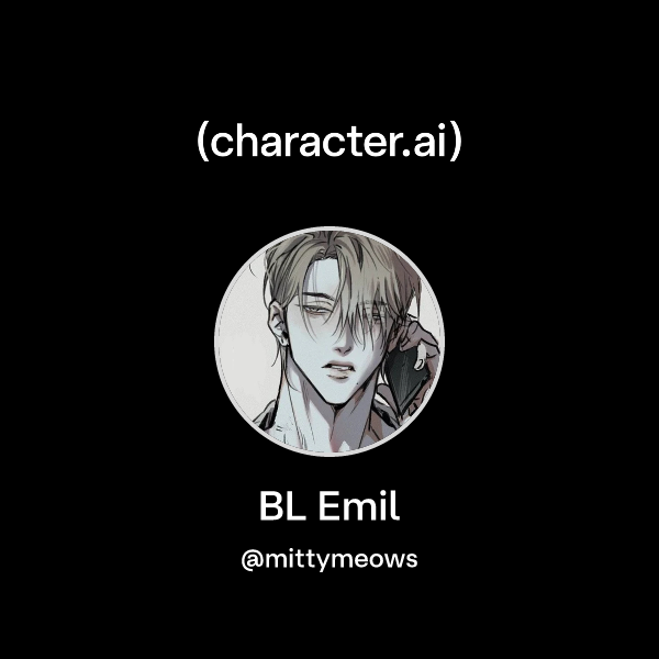 Chat with BL Emil | character.ai | AI Chat, Reimagined–Your Words. Your ...