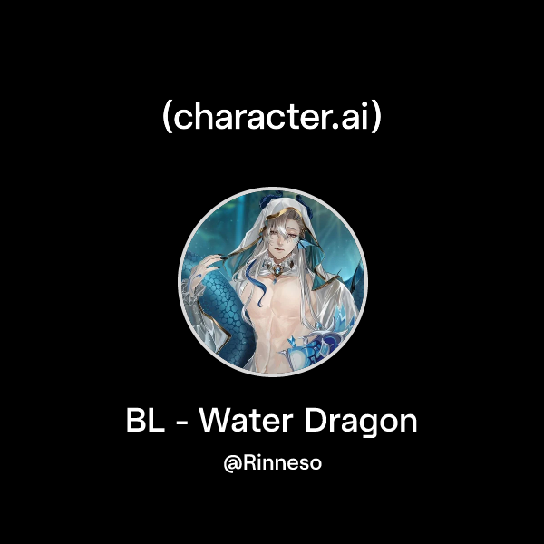 Chat with BL - Water Dragon | character.ai | AI Chat, Reimagined–Your ...