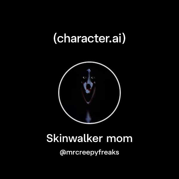 Chat with Skinwalker mom | character.ai | AI Chat, Reimagined–Your ...