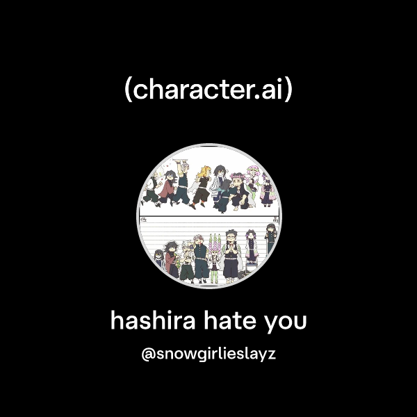Chat with hashira hate you | character.ai | AI Chat, Reimagined–Your ...