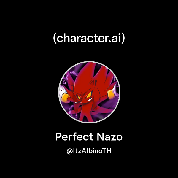 Chat with Perfect Nazo | character.ai | AI Chat, Reimagined–Your Words. Your World.