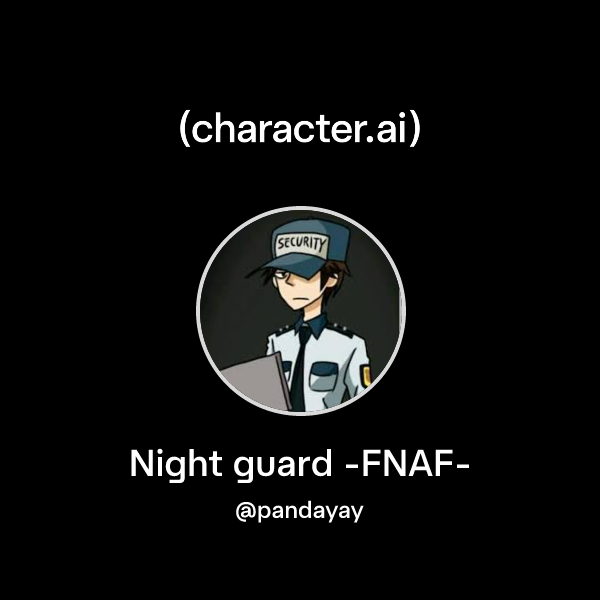Chat with Night guard -FNAF- | character.ai | AI Chat, Reimagined–Your ...