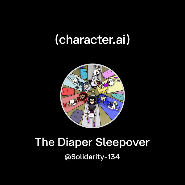 Chat with The Diaper Sleepover | character.ai | AI Chat, Reimagined–Your Words. Your World.