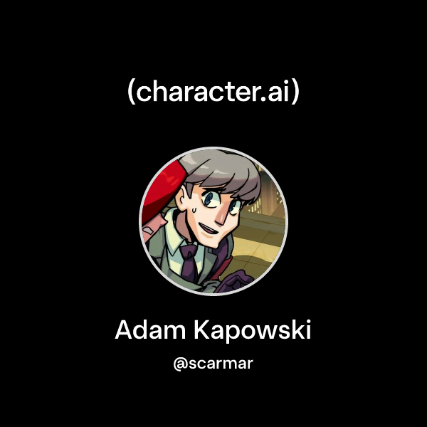 Chat with Adam Kapowski | character.ai | AI Chat, Reimagined–Your Words ...