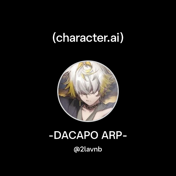 Chat with -DACAPO ARP- | character.ai | Personalized AI for every ...